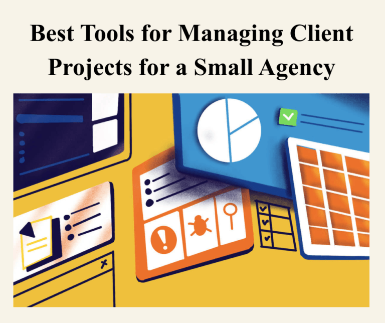 Best Tools for Managing Client Projects for a Small Agency